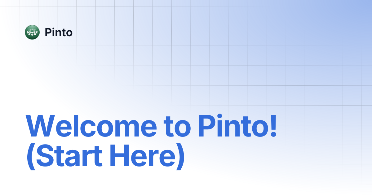 Welcome to Pinto! (Start Here) | Pinto